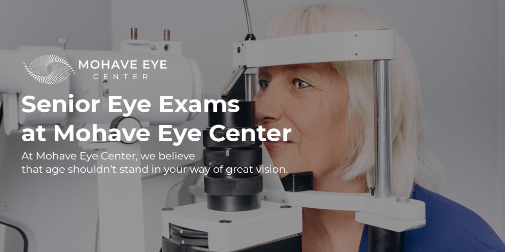 Senior Eye Exams and Eyecare | Mohave Eye Center